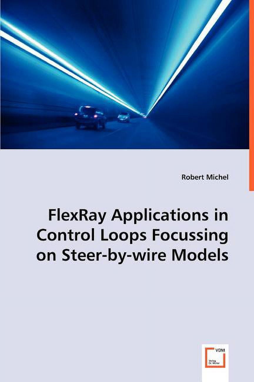 FlexRay Applications in Control Loops Focussing on Steer-by-wire Models ...