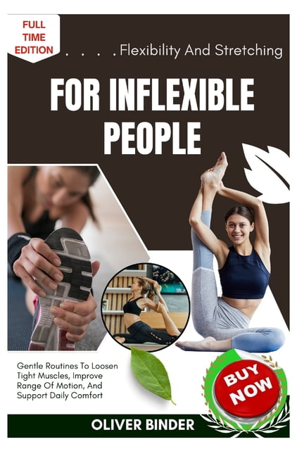 Flexibility And Stretching For Inflexible People: Gentle Routines To ...