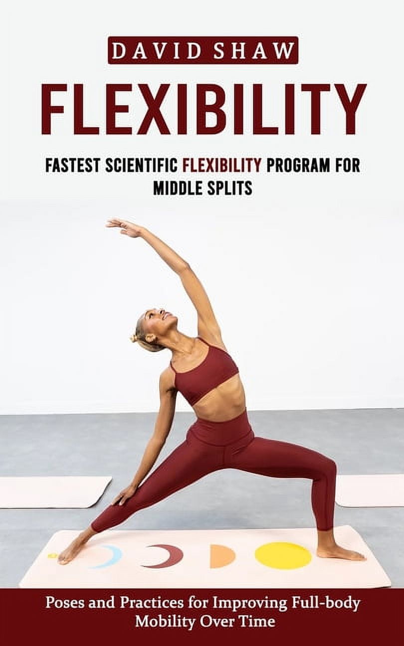 Flexibility: Fastest Scientific Flexibility Program for Middle Splits ...