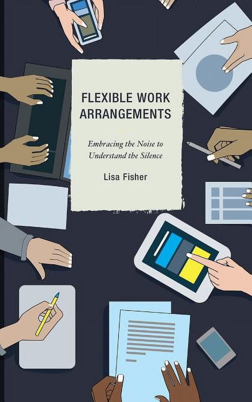 Flexible Work Arrangements: Embracing the Noise to Understand the ...