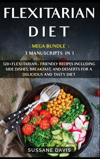 Flexitarian Diet : MEGA BUNDLE - 3 Manuscripts in 1 - 120+ Flexitarian ...