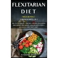 Flexitarian Diet : MEGA BUNDLE - 3 Manuscripts in 1 - 120+ Flexitarian ...