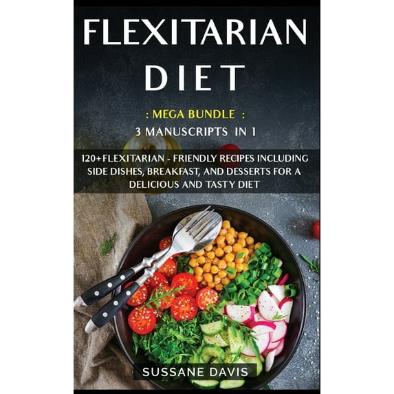 Flexitarian Diet : MEGA BUNDLE - 3 Manuscripts in 1 - 120+ Flexitarian ...