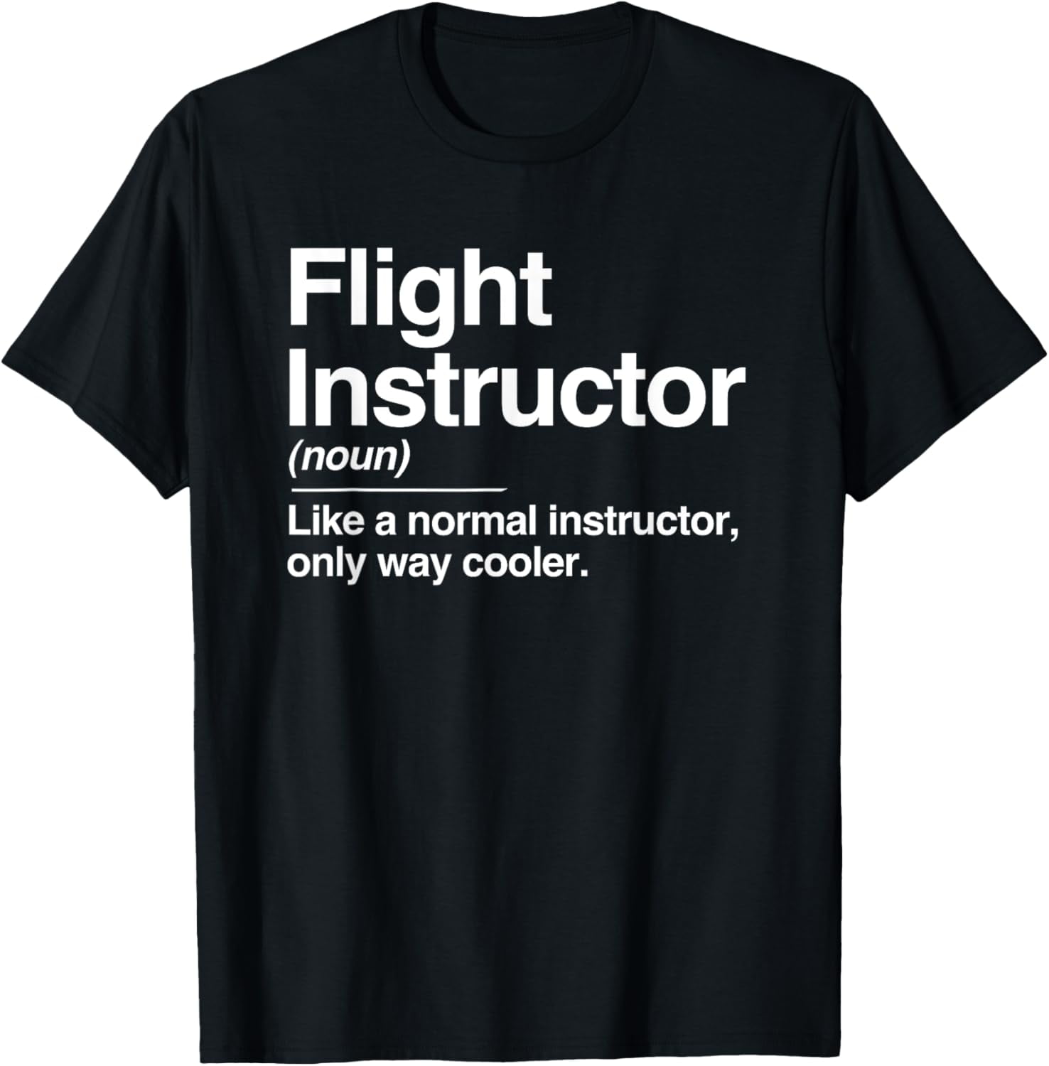 Flight Instructor Definition Normal Only Cooler Pilot Gift T-Shirt ...