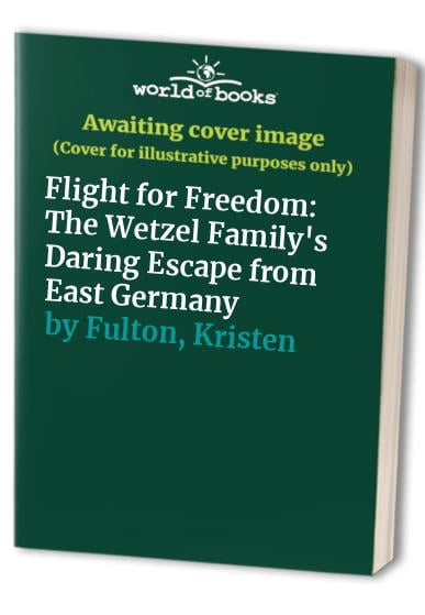 Pre-Owned Flight for Freedom: The Wetzel Family's Daring Escape from ...