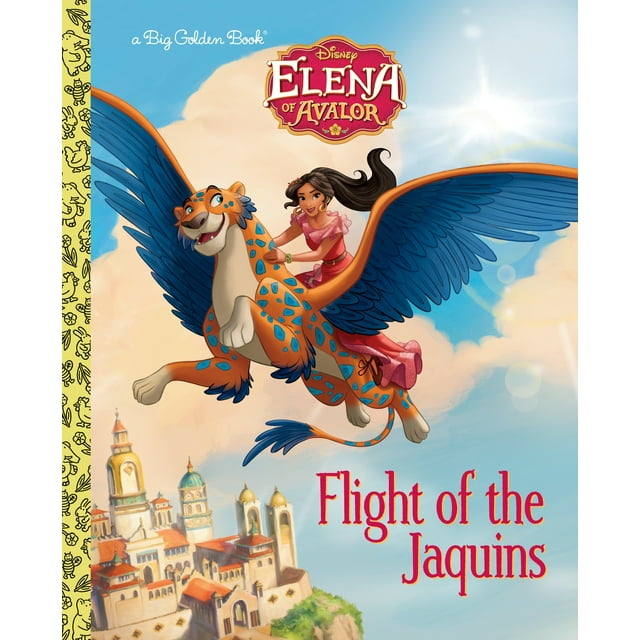Flight of the Jaquins (Disney Elena of Avalor) (Big Golden Book ...