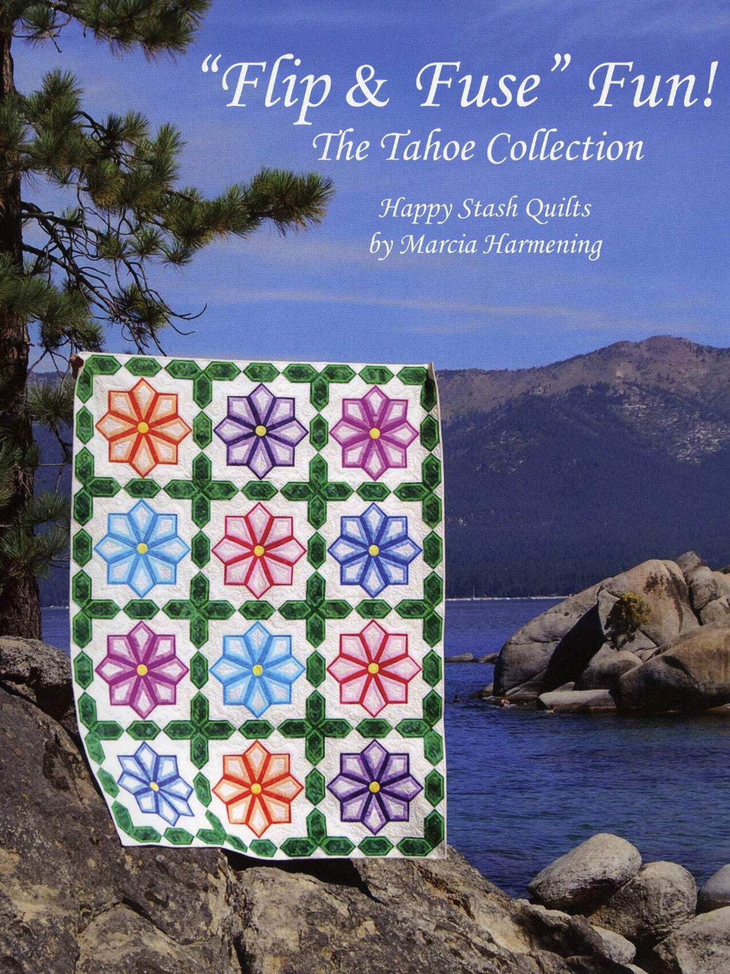 Flip And Fuse Fun, The Tahoe Collection Quilt Pattern Book by Marcia ...