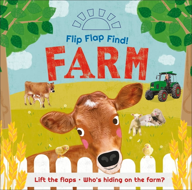 Flip Flap Find Flip Flap Find! Farm: Lift the Flaps! Who's Hiding on ...