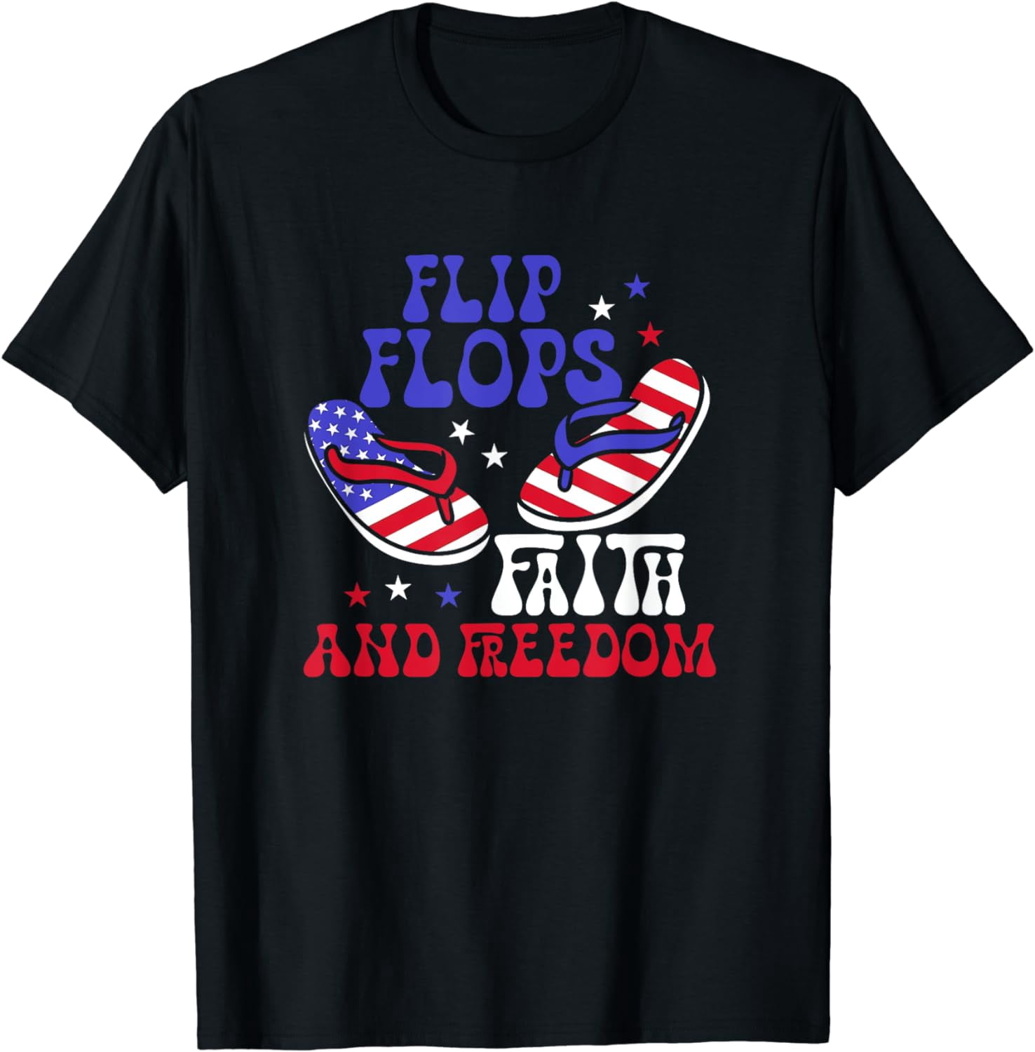 Flip Flops Faith And Freedom Funny 4th Of July T-Shirt - Walmart.com