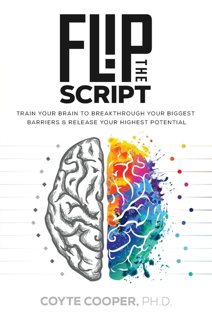 Flip the Script: Train Your Brain to Breakthrough Your Biggest Barriers ...