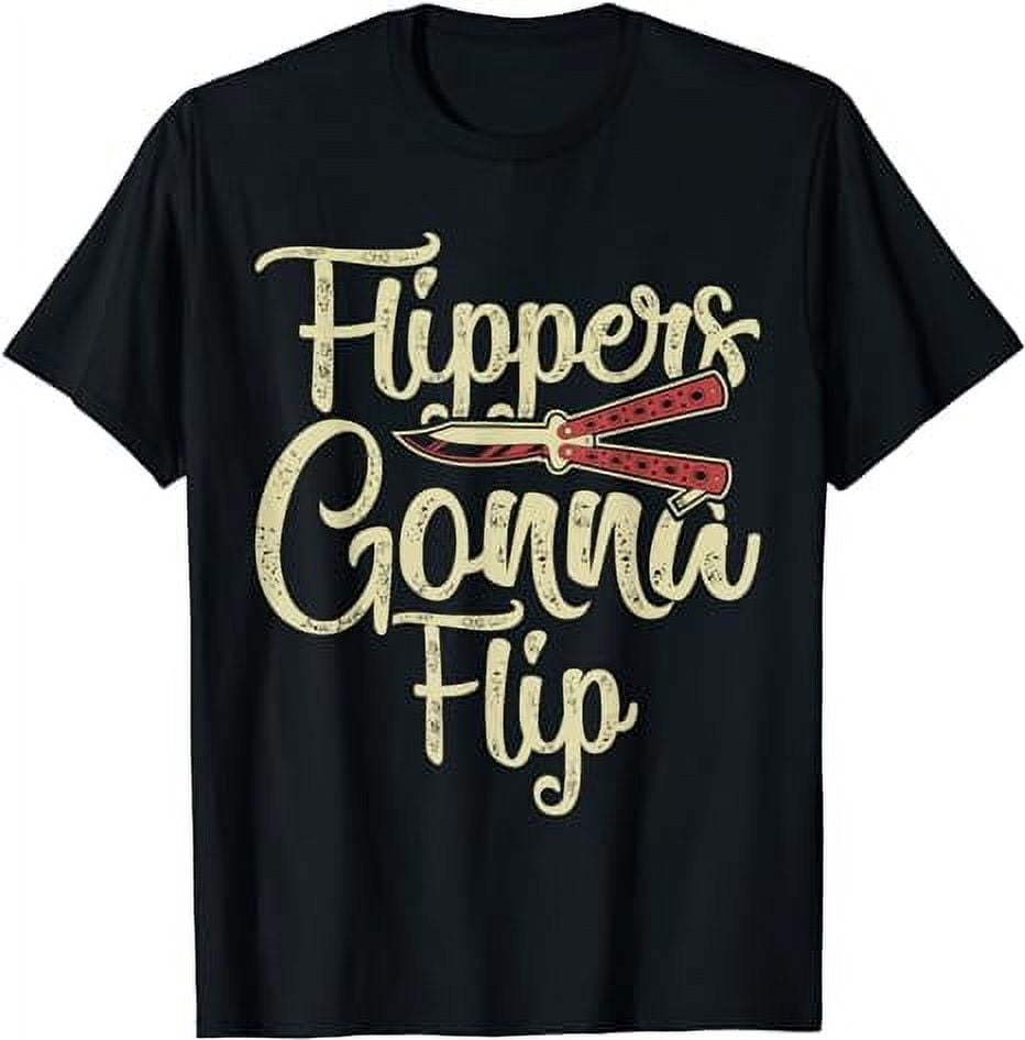 Flippers Gonna Flip Funny Balisong Butterfly Knife Lovers T-Shirt ...