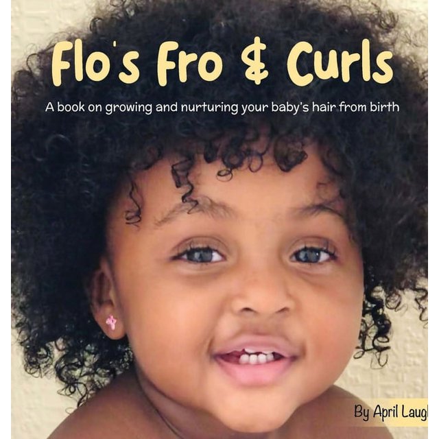 Flo's Fro and Curls: A Book on Growing and Nurturing Your Baby's Hair ...