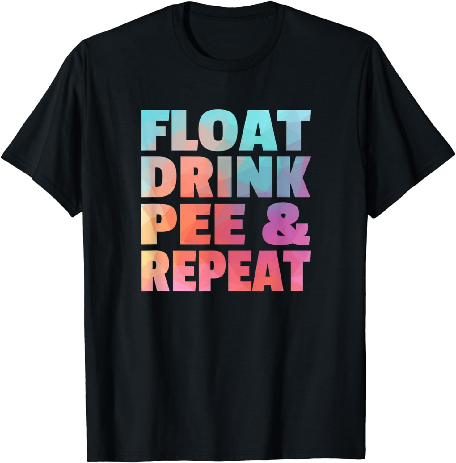 Float Drink Pee & Repeat Summer Beach Swimming Pool Vacation T-Shirt ...