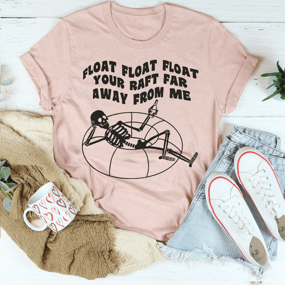Float Your Raft Far Away From Me Tee Peachy Sunday T-Shirt - Walmart.com