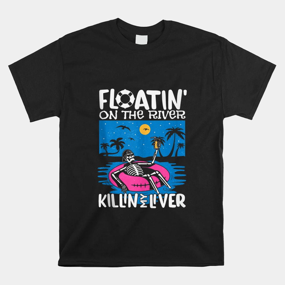 Floatin On The River Tubing Float Trip Graphic Shirt - Walmart.com