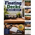 Floating Decks Made Easy: Step-by-Step Visual Handbook for Building ...
