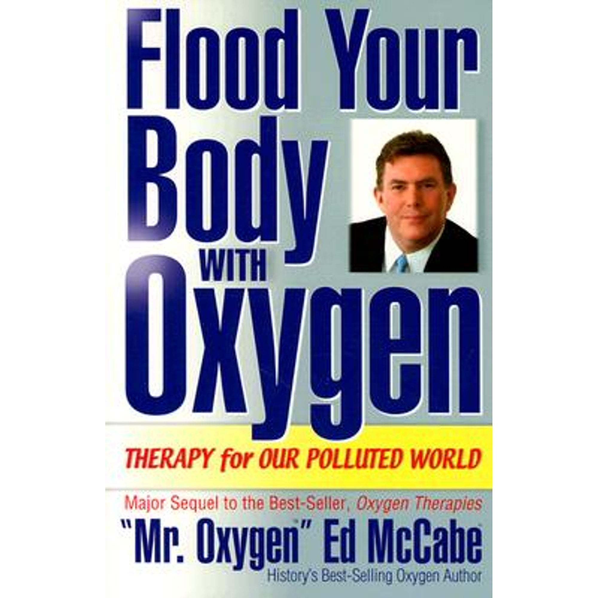 Pre-Owned Flood Your Body With Oxygen: Therapy For Our Polluted World ...