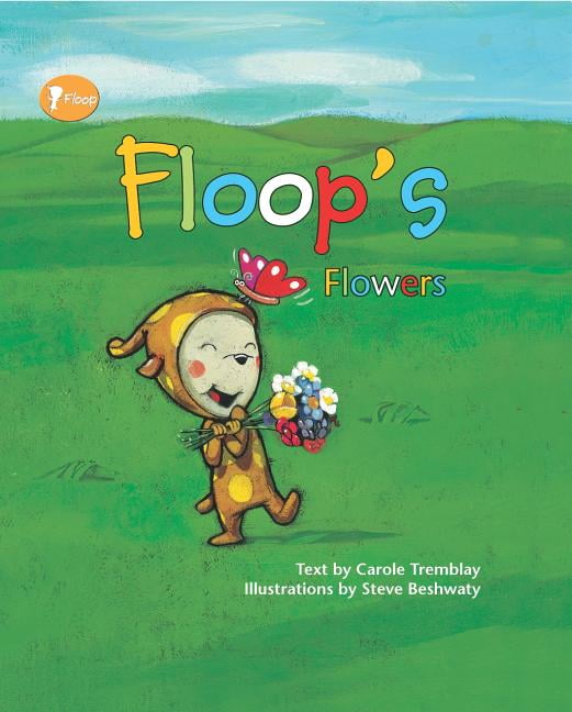 Floop: Floop's Flowers (Hardcover) - Walmart.com