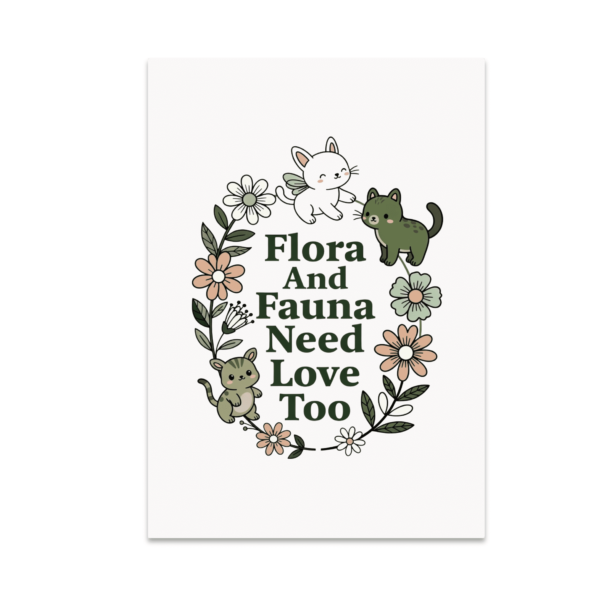 Flora And Fauna Need Love Too - Nature Lovers - 13x19 Poster Print ...