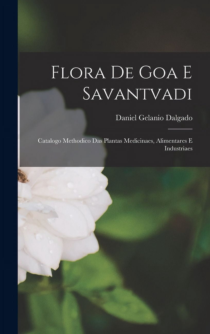 Flora De Goa E Savantvadi: Catalogo Methodico Das Plantas Medicinaes ...