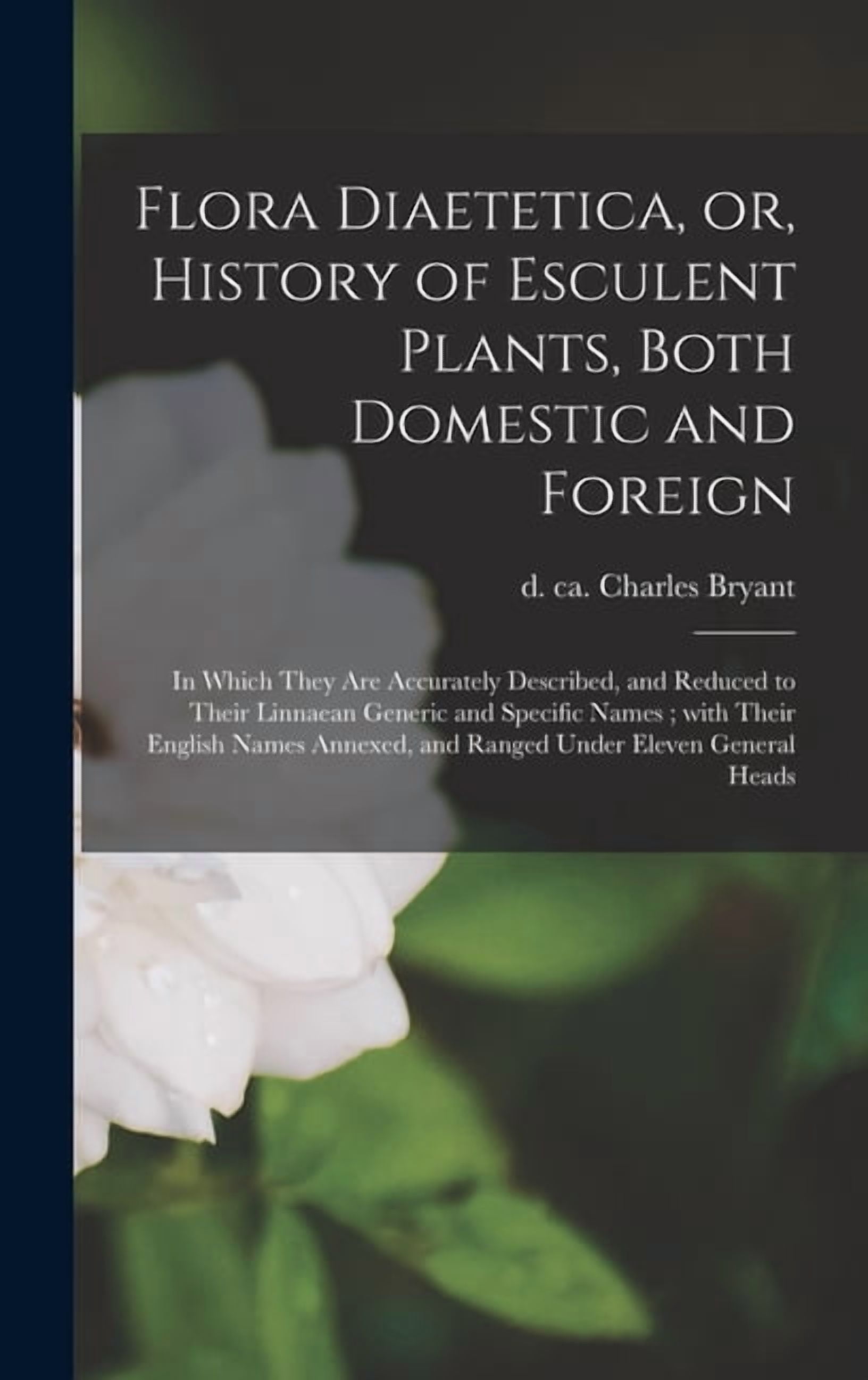 Flora Diaetetica, or, History of Esculent Plants, Both Domestic and ...