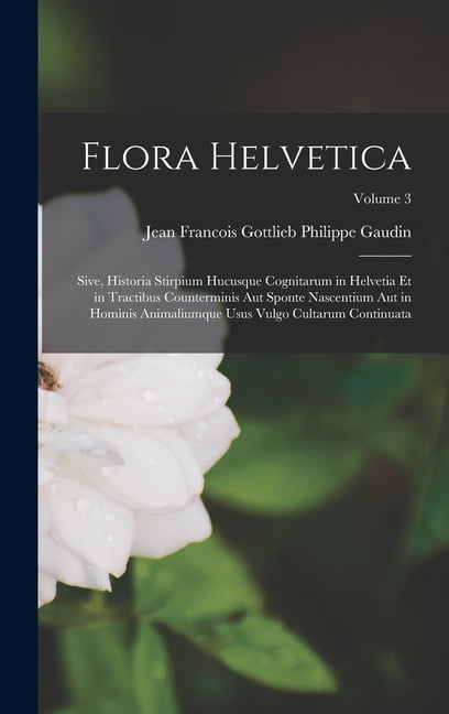 Flora Helvetica: Sive, Historia Stirpium Hucusque Cognitarum in ...