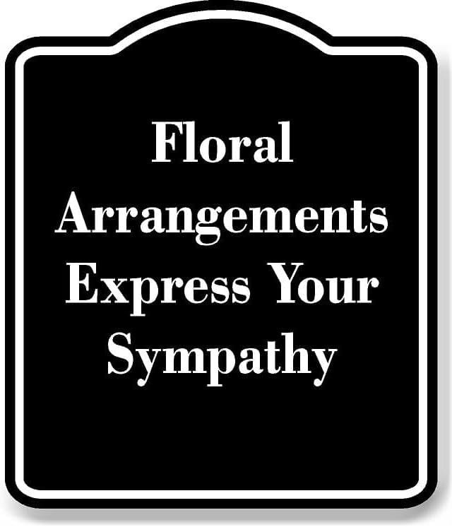 Floral Arrangements Express Your Sympathy BLACK Aluminum Composite Sign ...