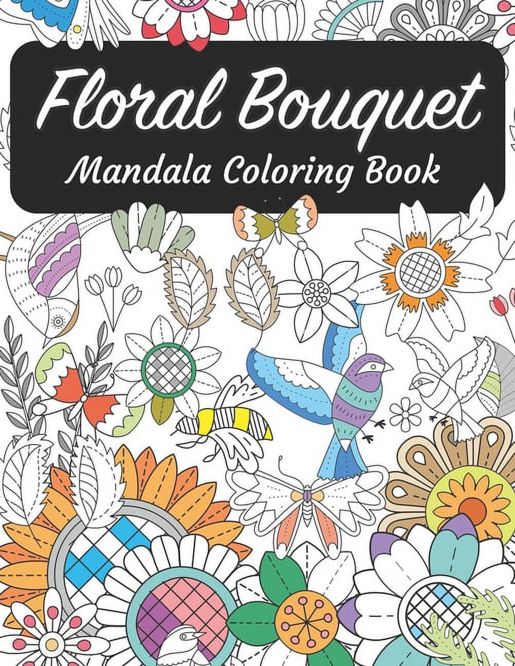 Floral Bouquet Mandala Coloring Book: Mandalas Coloring for Stress ...