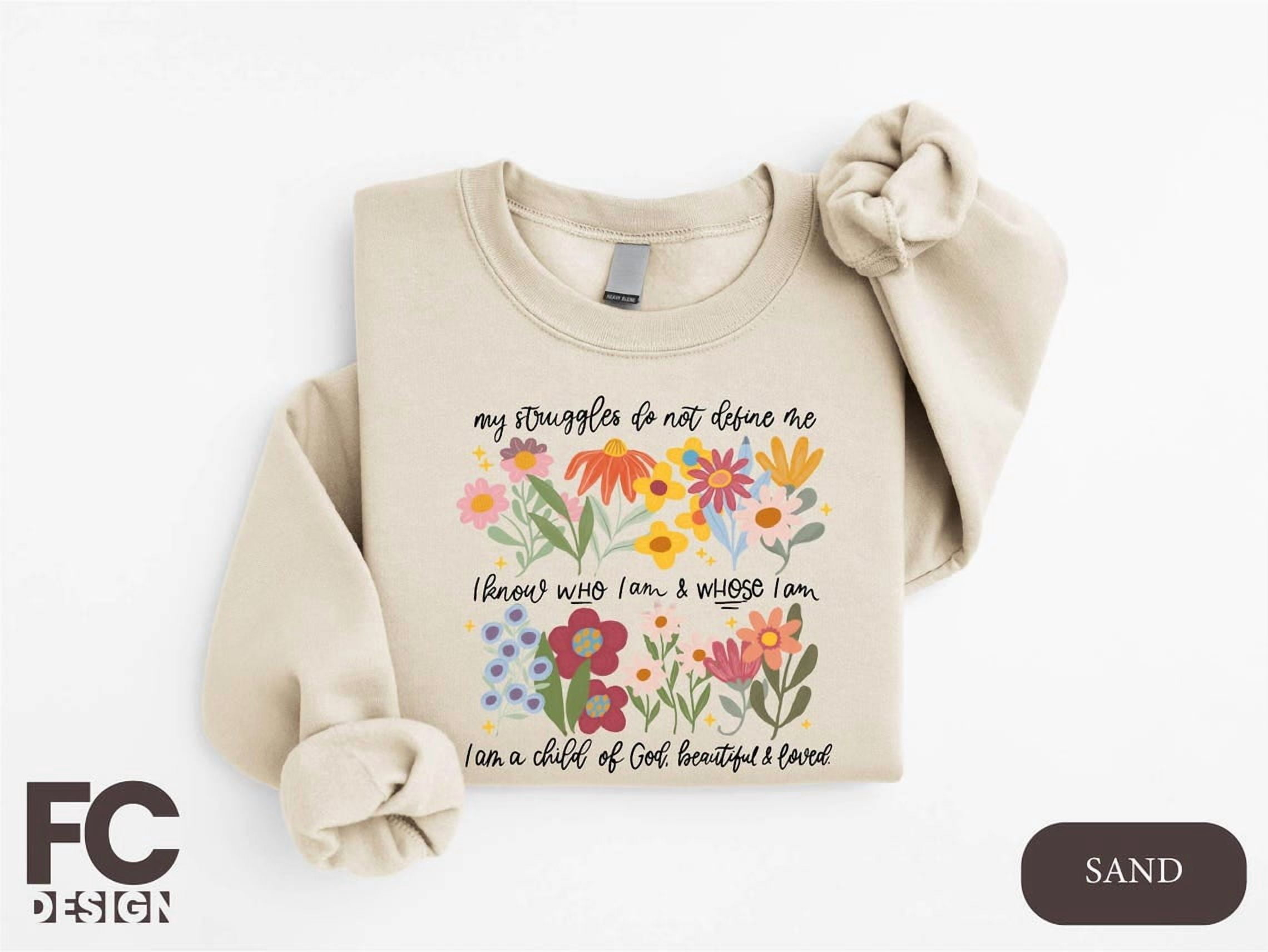 Floral Inspirational SweatMy Struggles Do Not Define Me SweatChild Of ...