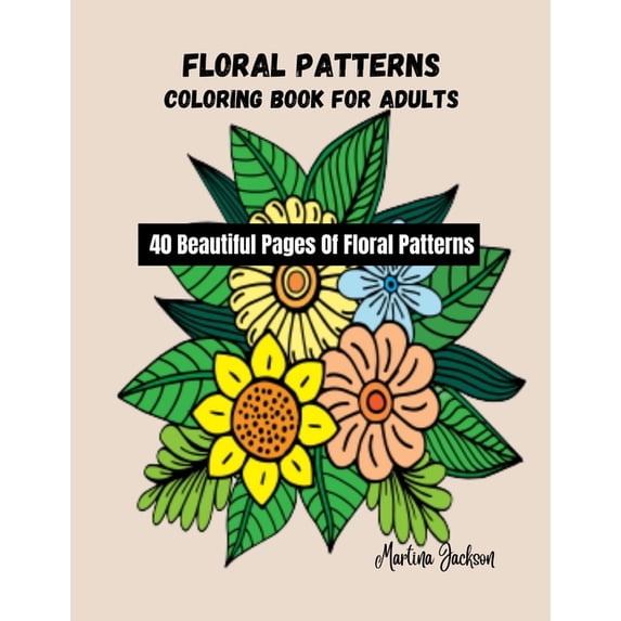 Adult Coloring Books Floral Patterns Coloring Book For Adults: 40 ...