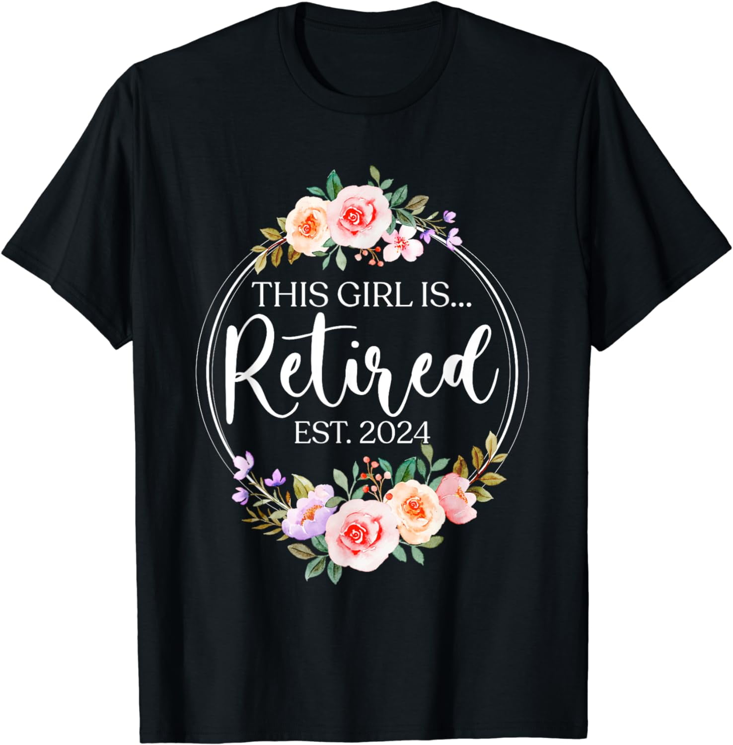 Floral Retirement This Girl Is Retired Est. 2024 T-Shirt - Walmart.com