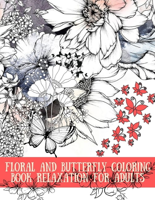 Floral and butterfly coloring book, relaxation For Adults : Stress ...