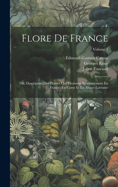 Flore De France: Ou, Description Des Plantes Qui Croissent Spontanément ...