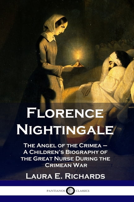 Florence Nightingale: The Angel of the Crimea - A Children's Biography ...