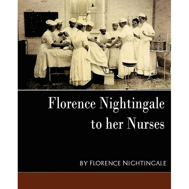 Florence Nightingale - To Her Nurses (New Edition) (Paperback ...
