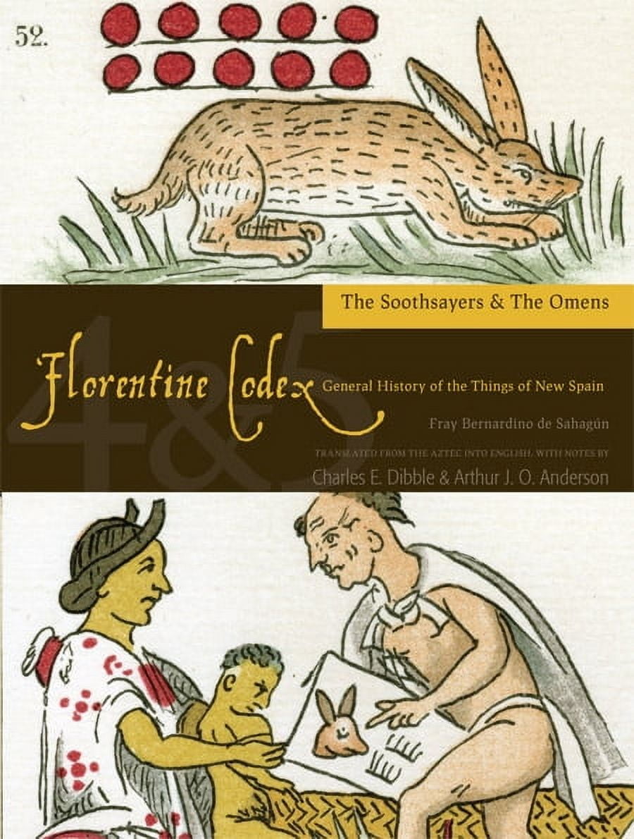 Florentine Codex: Books 4 and 5 : Book 4 and 5: The Soothsayers, the ...