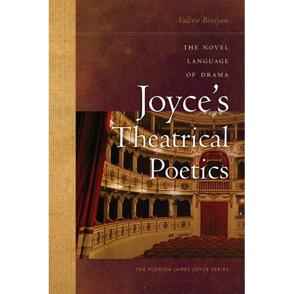 Florida James Joyce Joyce's Theatrical Poetics: The Novel Language of Drama, (Hardcover ...