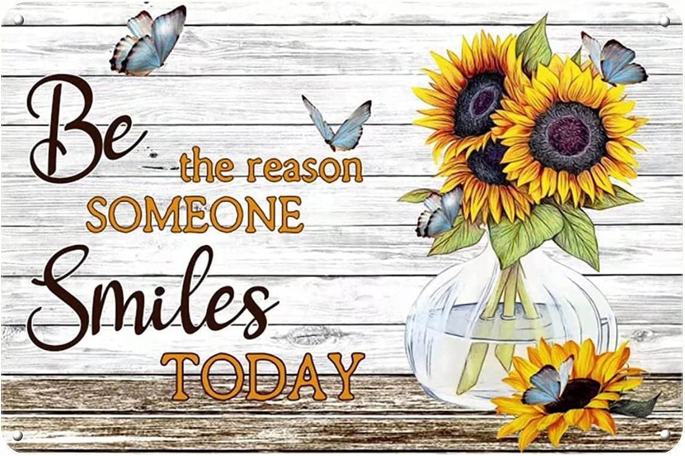 Florist Sunflower Metal Tin Sign,Be The Reason Someone Smiles Today ...