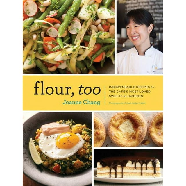 Flour, Too : Indispensable Recipes for the Cafe's Most Loved Sweets ...