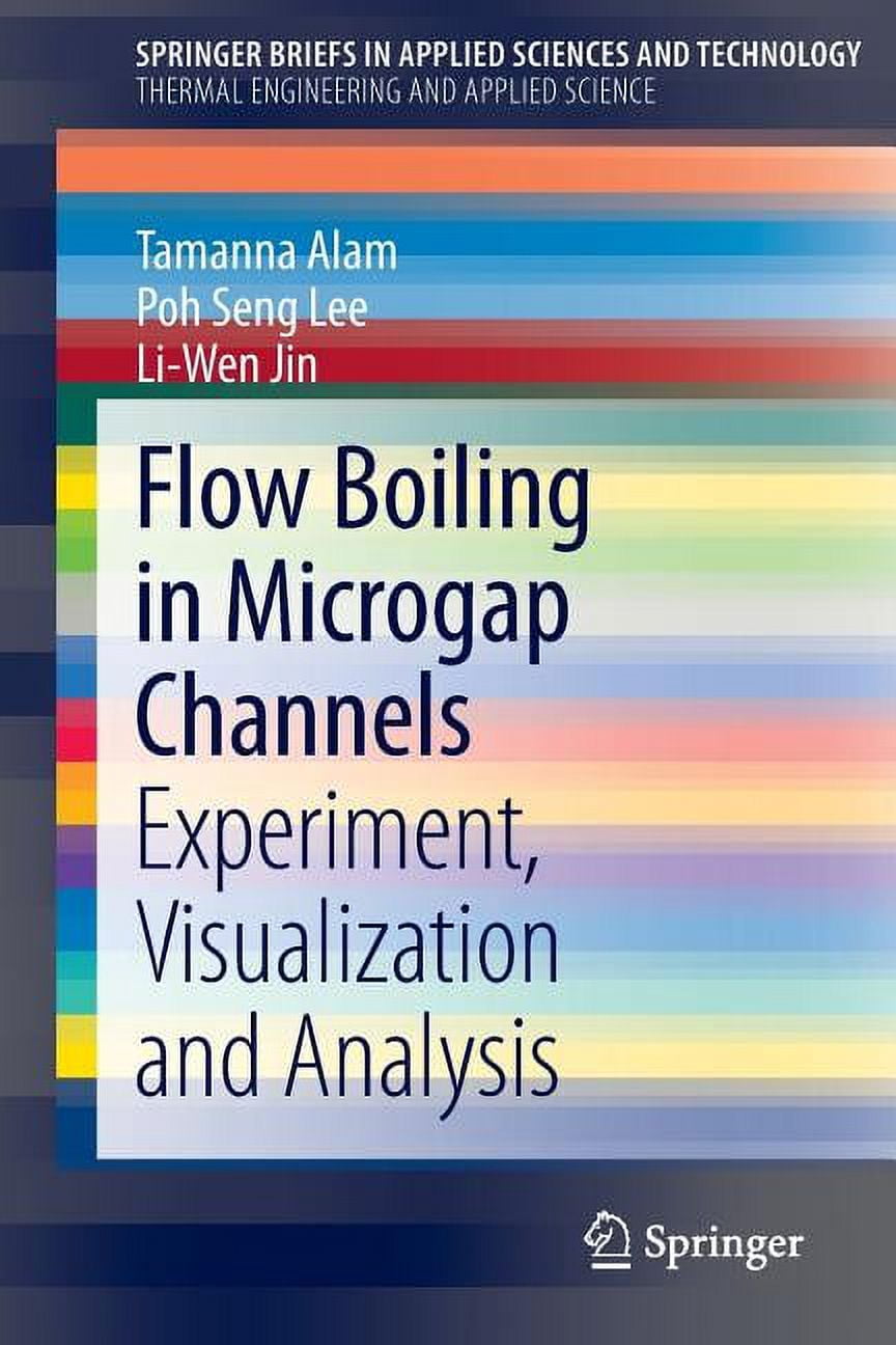 Flow Boiling in Microgap Channels: Experiment, Visualization and ...