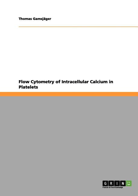 Flow Cytometry of Intracellular Calcium in Platelets - Walmart.com