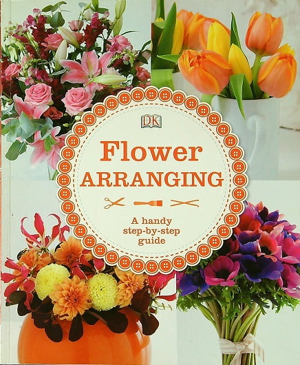 Flower Arranging: A Handy Step-By-Step Guide - Walmart.com
