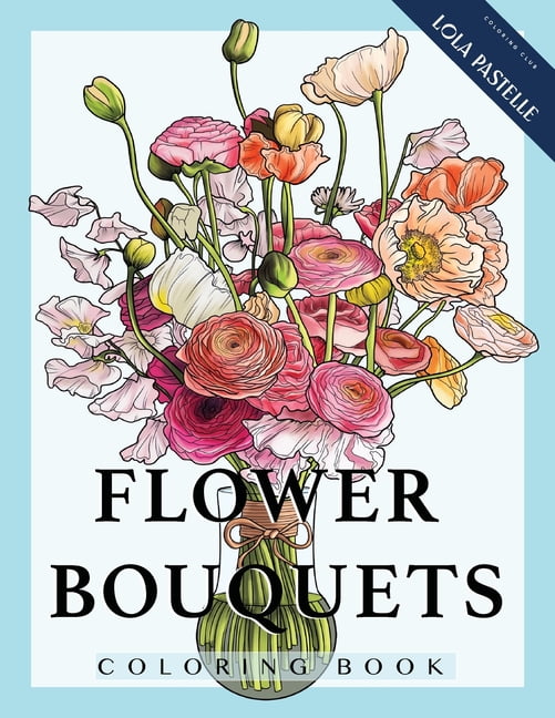Flower Bouquets Coloring Book: Adult coloring book with beautiful and ...