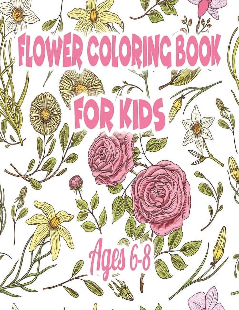 Flower Coloring Book for Kids Ages 6-8: Coloring Book with Fun, Easy ...