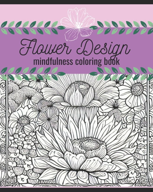 Flower Design mindfulness coloring book: mindfulness coloring book ...