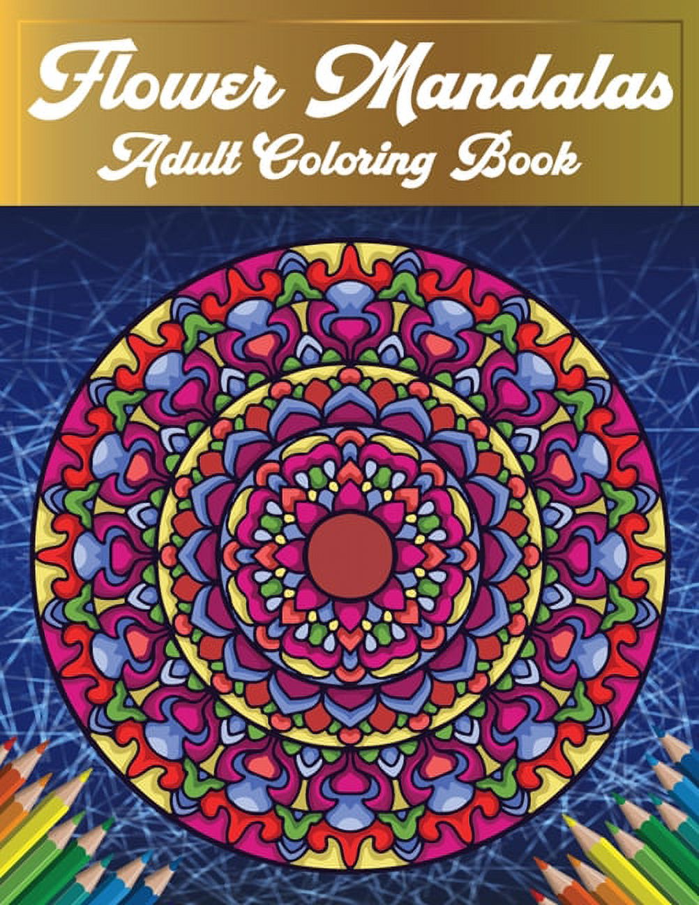 Flower Mandalas Adult Coloring Book: A Creative Coloring Book For ...