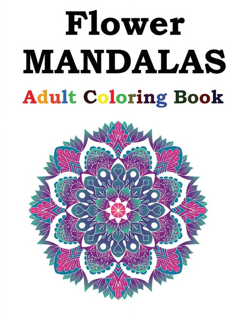 Flower Mandalas Adult Coloring Book: Adult Coloring Book Featuring ...