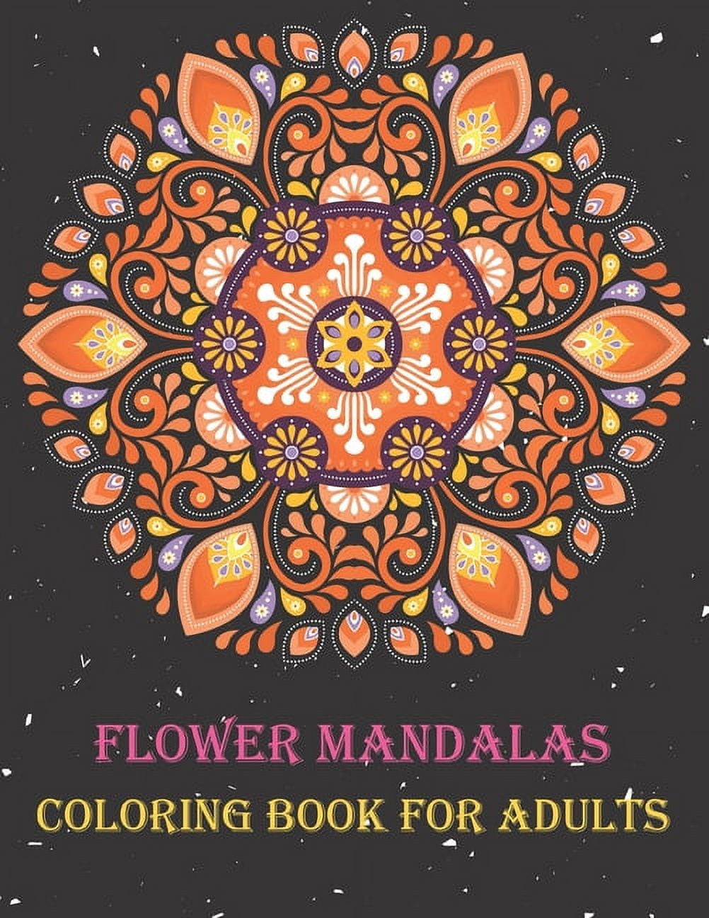 Flower Mandalas Coloring Book For Adults An Adult Coloring Book With