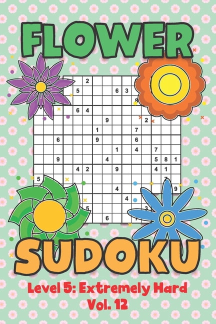 Flower Sudoku Level 5: Extremely Hard Vol. 12: Play Flower Sudoku With ...