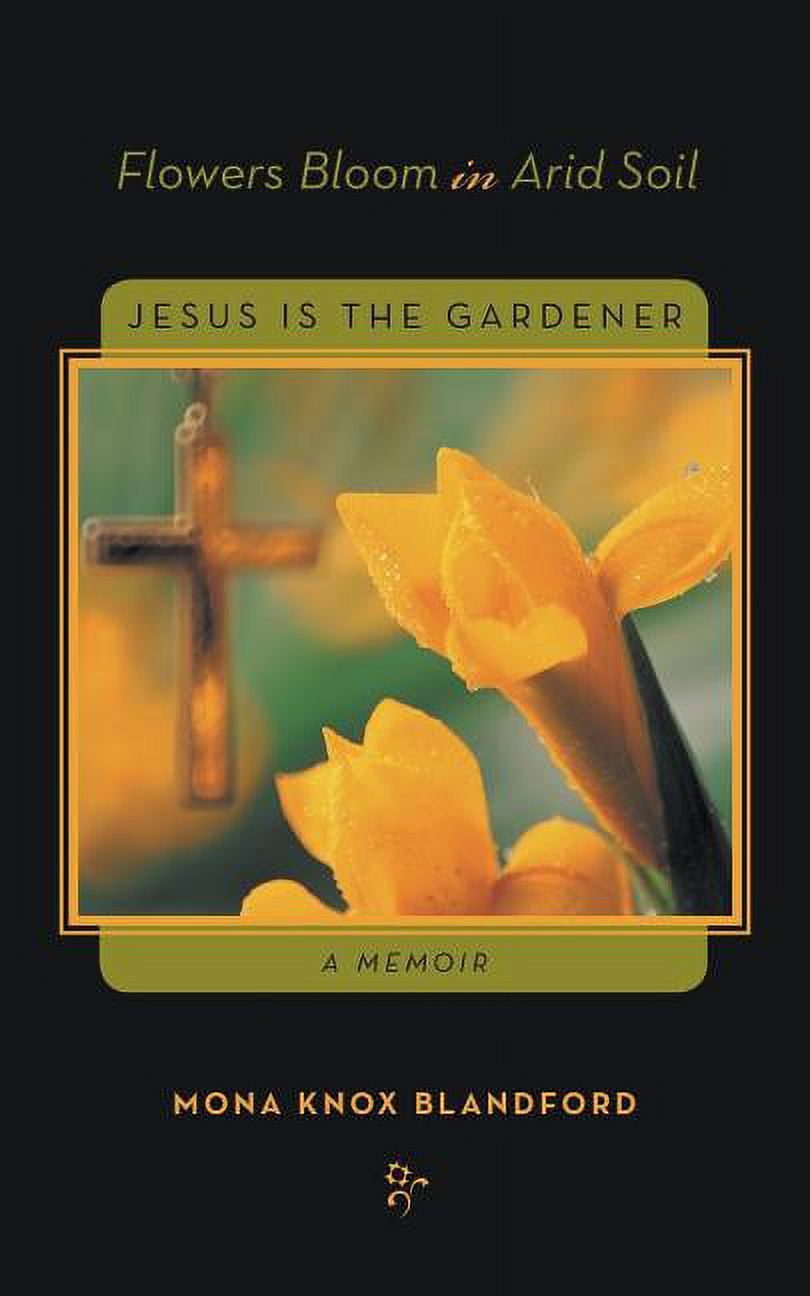 Flowers Bloom in Arid Soil : Jesus Is the Gardener - Walmart.com